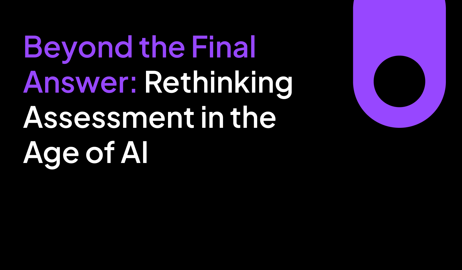 Rethinking Assessment in the Age of AI
